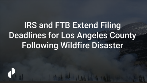 IRS and FTB Extend Filing Deadlines for Los Angeles County Following ...